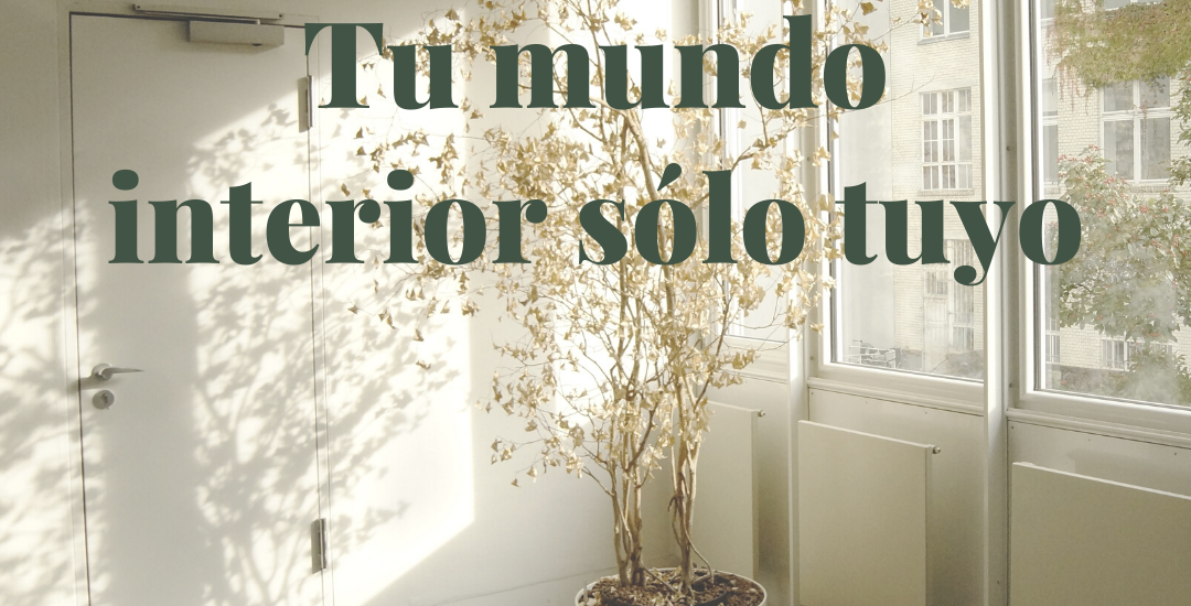 Mi mundo interior es mío - Blog de Magdalena Grande